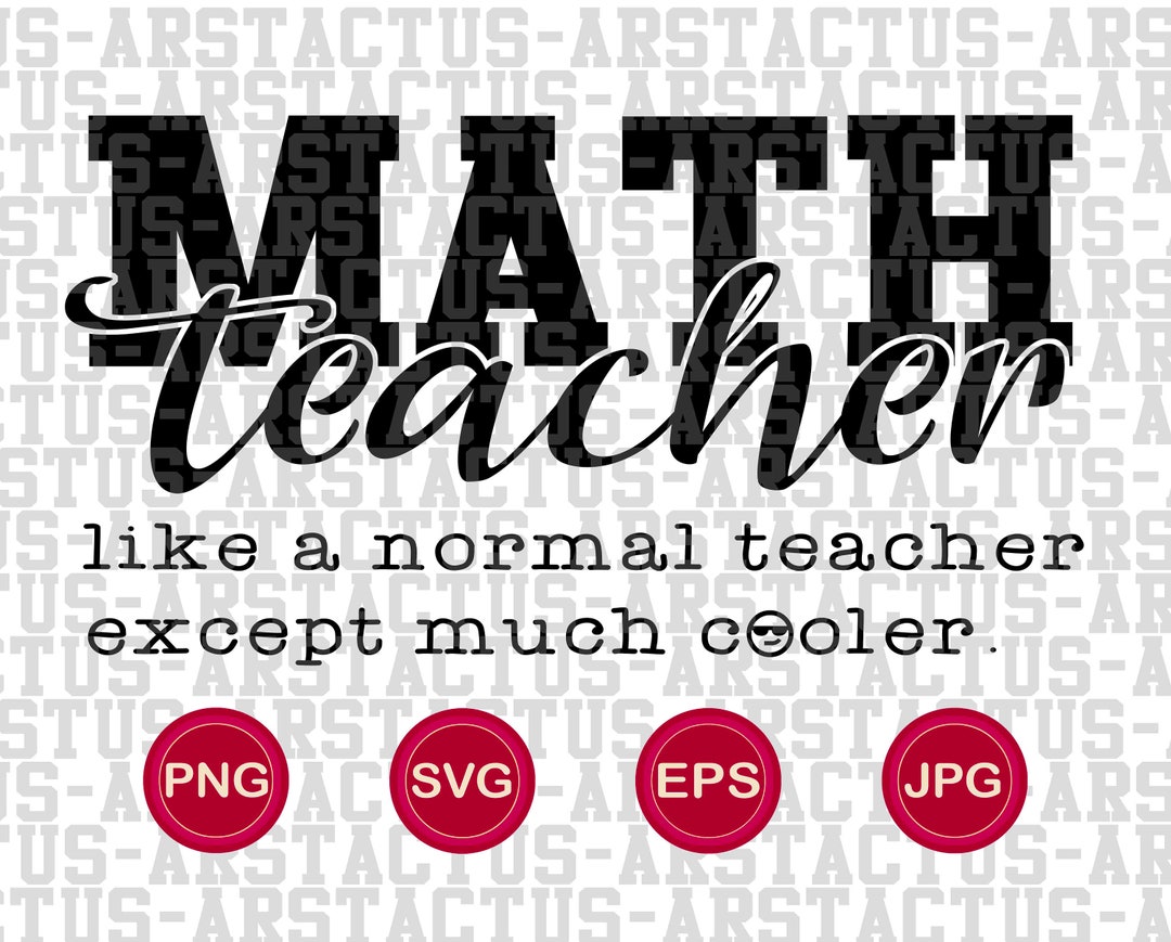 Math Teacher Mathematics PNG SVG EPS First Day of School Cool Math ...