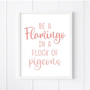 Flamingo Nursery Prints, Girl Room Printable Wall Art, Be a Flamingo in ...