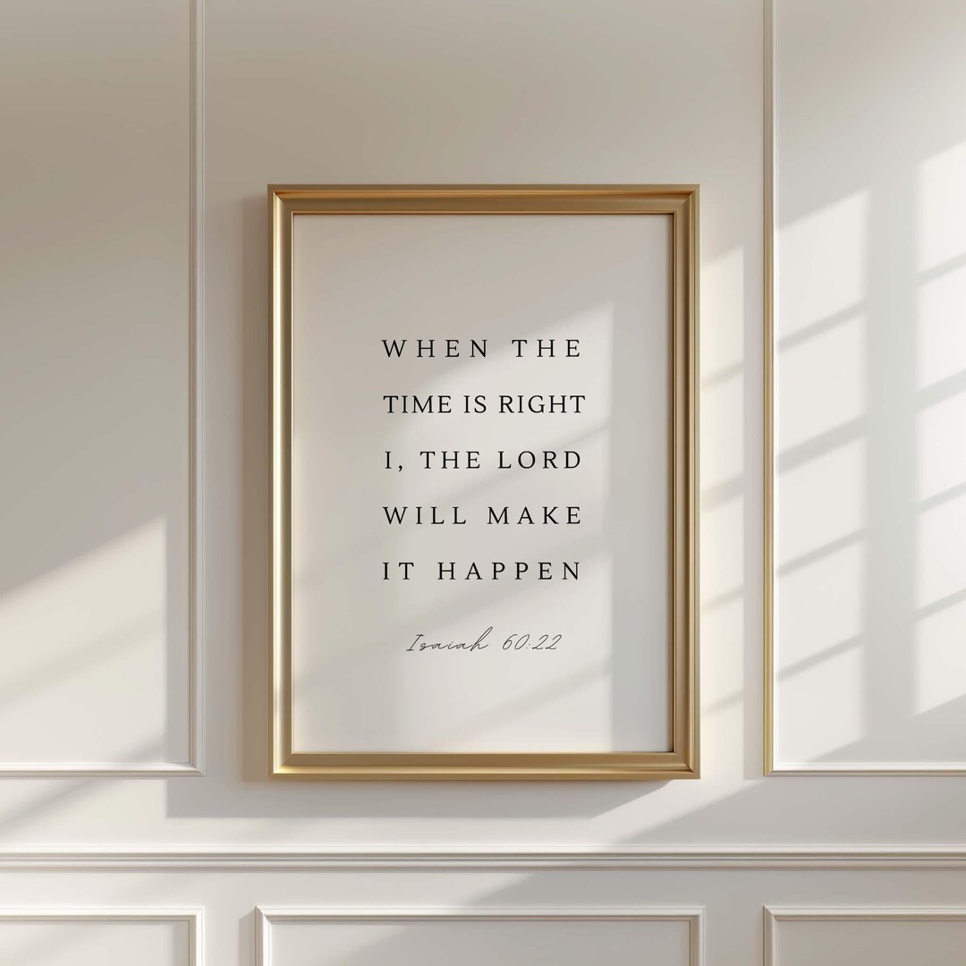 Isaiah 60:22 When the Time is Right, I, the Lord, Will Make It Happen ...