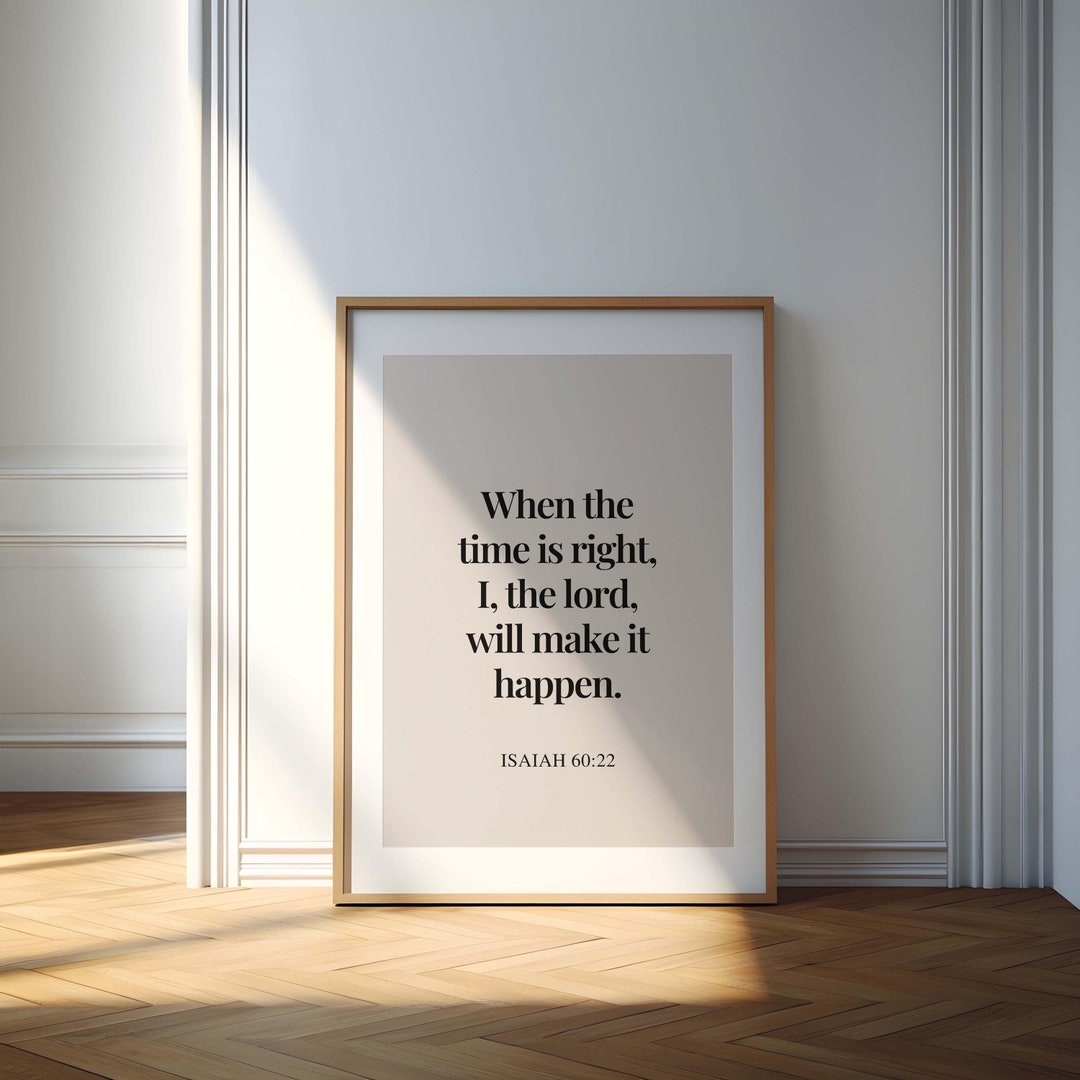 Isaiah 60:22 When the Time is Right, I, the Lord, Will Make It Happen ...