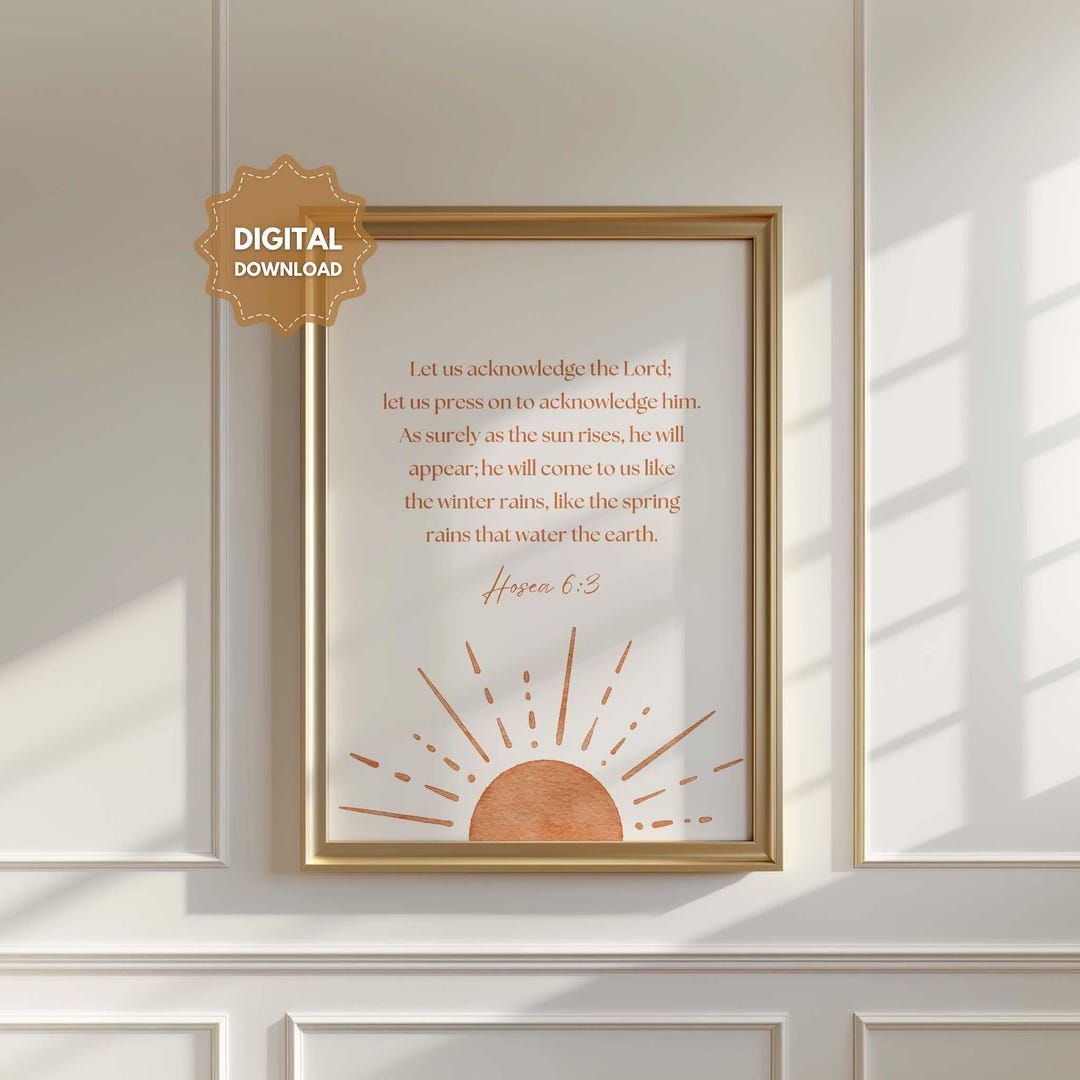 Hosea 6:3 NIV Let Us Acknowledge the Lord, as Surely as the Sun Rises ...