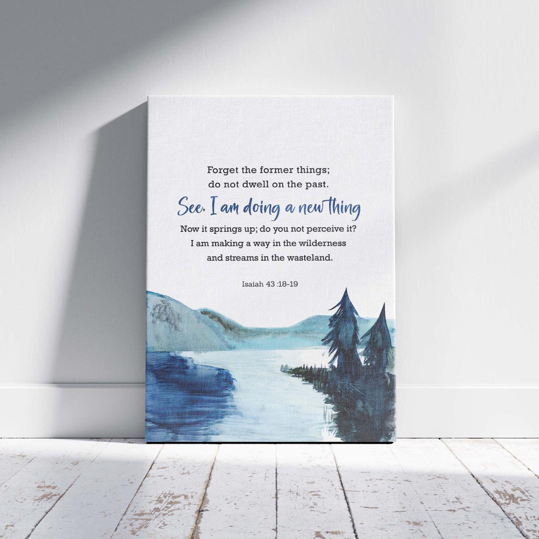 Isaiah 43:18-19 NIV I Am Doing a New Thing Bible Verse Wall Art ...