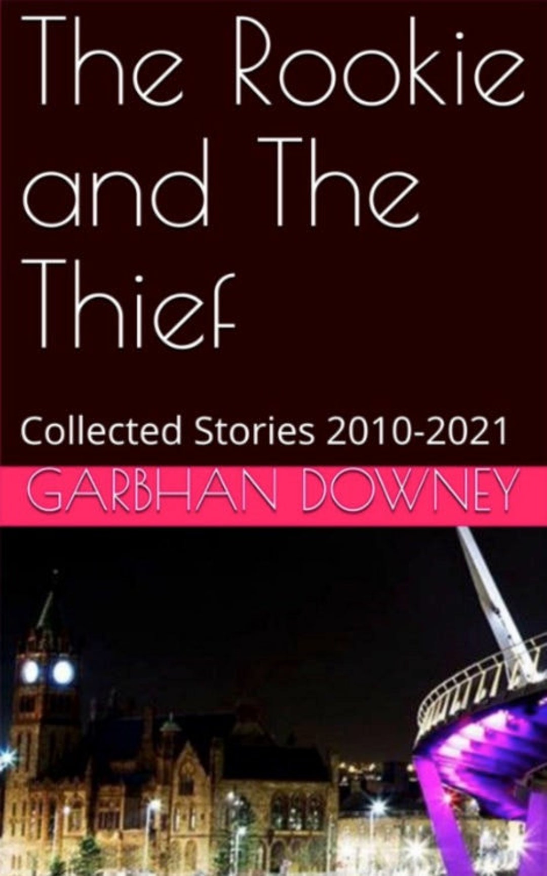 The Rookie and the Thief Collected Short Stories 2010-2021, by Garbhán ...