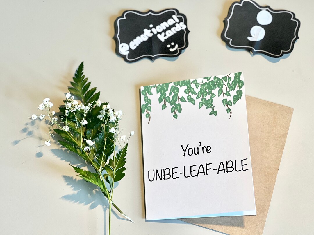 You're Unbe-leaf-able | Emotional Greeting Card | Uplifting Support ...