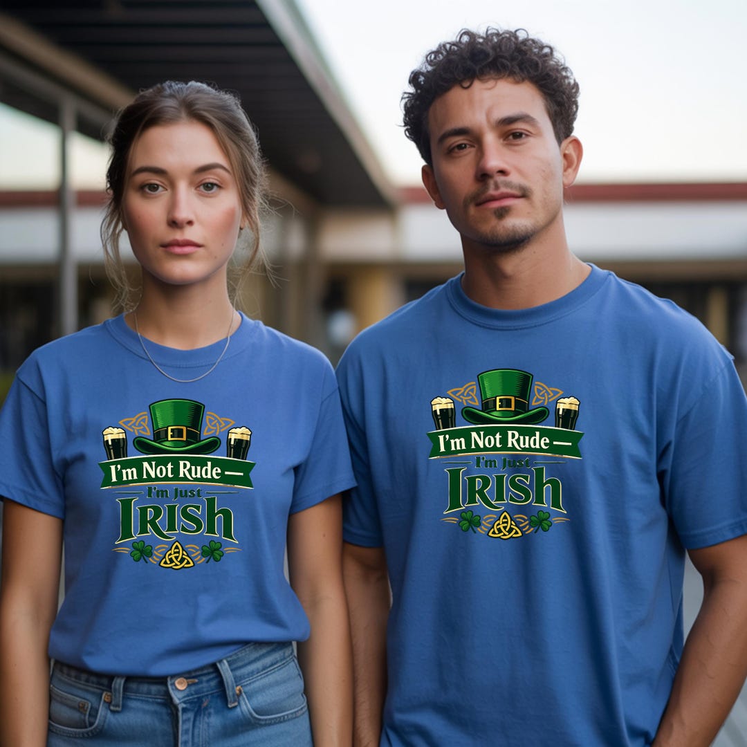 Show Your Irish Pride With the “i’m Not Rude I’m Just Irish” Gildan ...