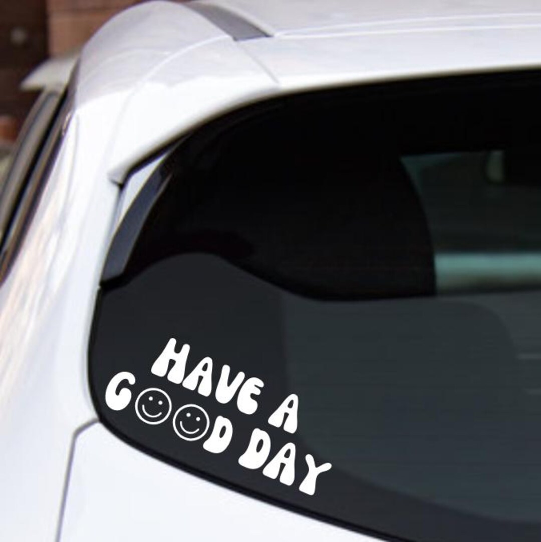 Have a Good Day Vinyl Decal, Car Decal, Quote Decal, Laptop Decal ...