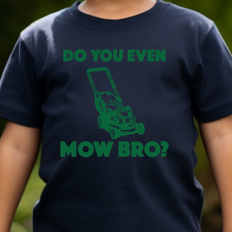 Do You Even Mow Bro?, Kids Mowing Shirt, Push Mower, Toddler Lawn ...