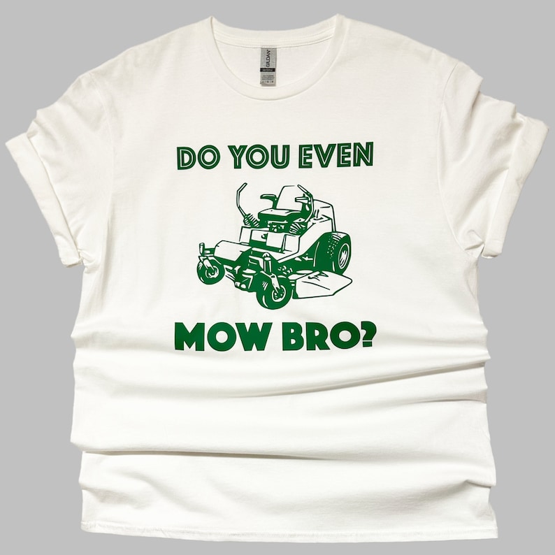 Lawn Mowing Shirt for Men, Do You Even Mow Bro?, Zero Turn Riding Push ...