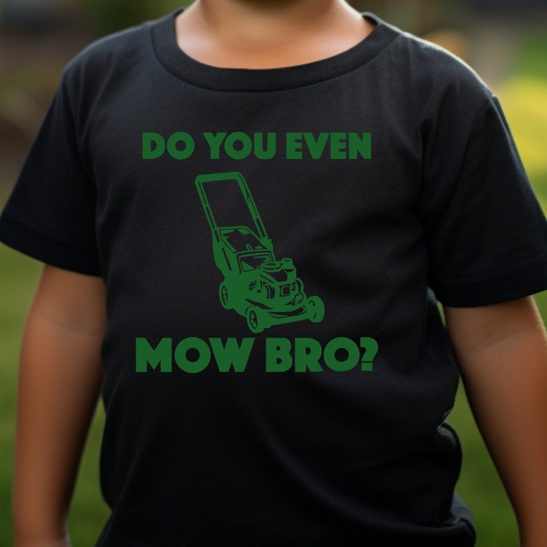 Do You Even Mow Bro?, Kids Mowing Shirt, Push Mower, Toddler Lawn ...