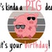 It's Kinda a PIG Deal Svg,digital Download,perfect Design for Birthday ...