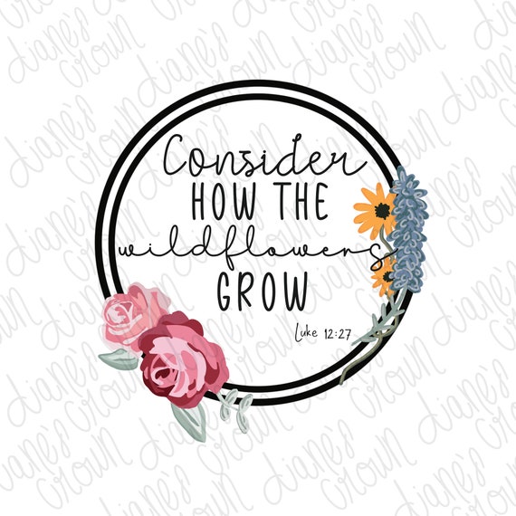 How the Wildflowers Grow PNG Flowers Bible Verse Jesus | Etsy