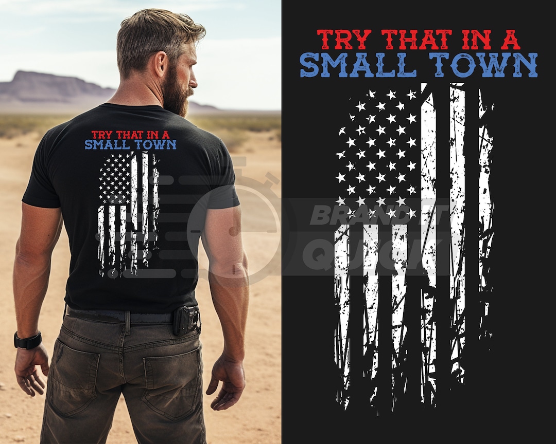 Try That in a Small Town Shirt, Small Town T-shirt, Country Shirt ...