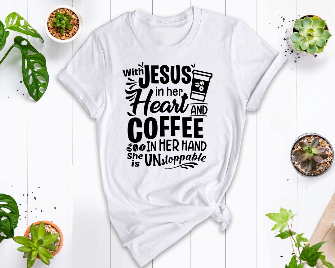 Jesus and Coffee Shirt, Coffee Shirt, Jesus Shirt, Jesus Love T-shirt ...