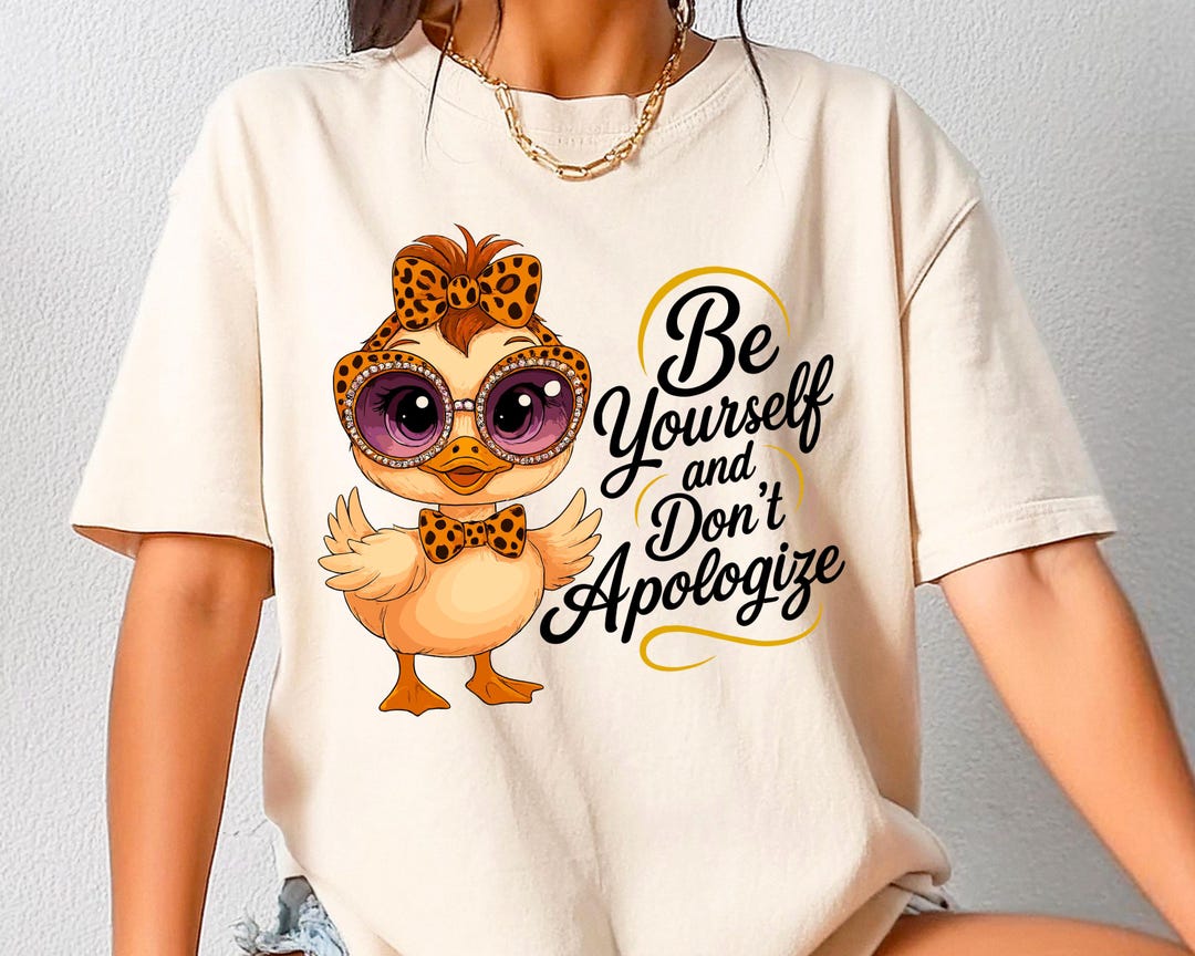 Be Yourself and Dont Apologize PNG | Cute Duck Png | Inspiring Quote ...