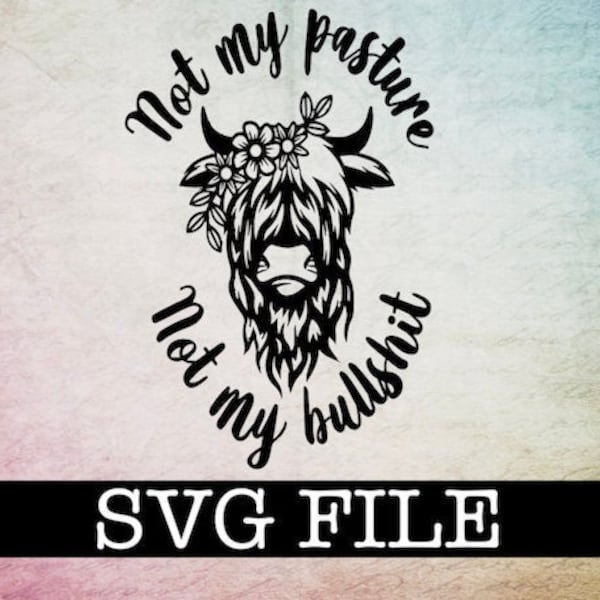 Not My Pasture Not My Bullshit Svg - Etsy