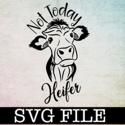 Vector NOT TODAY HEIFER Not My Pasture Not My Bullshit Ai - Etsy