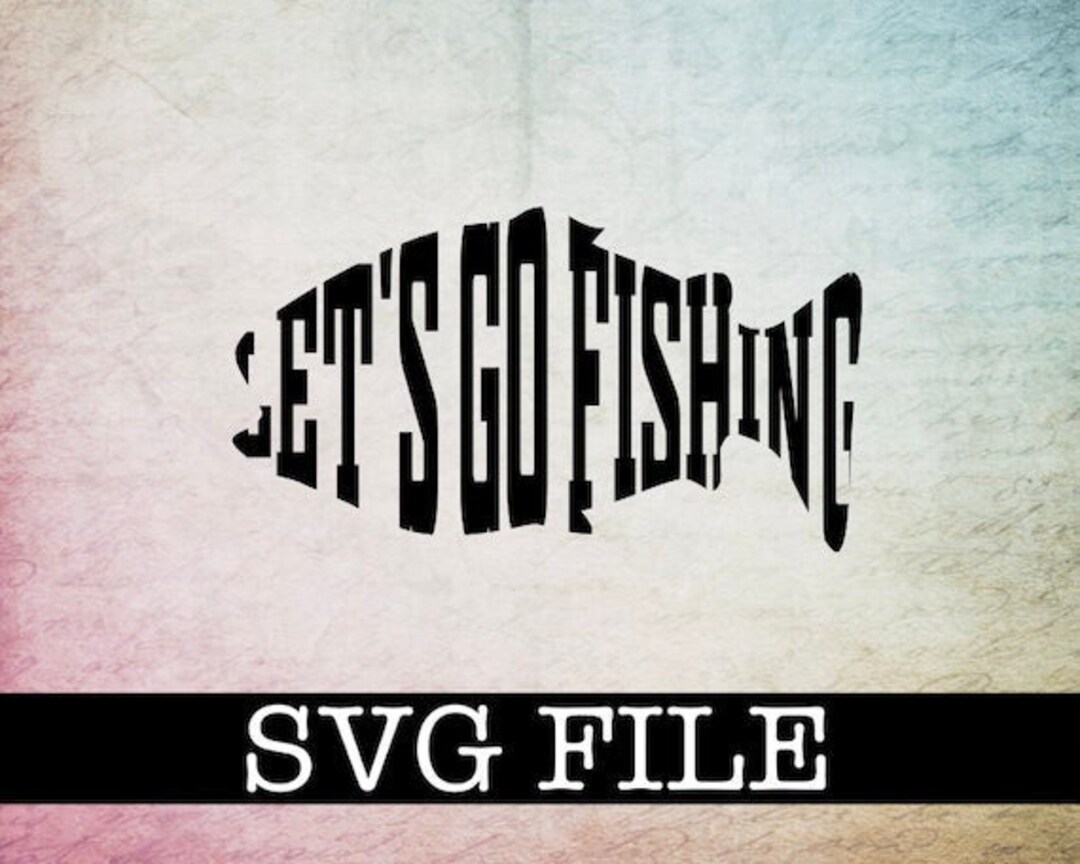 Let’s Go Fishing SVG - Etsy