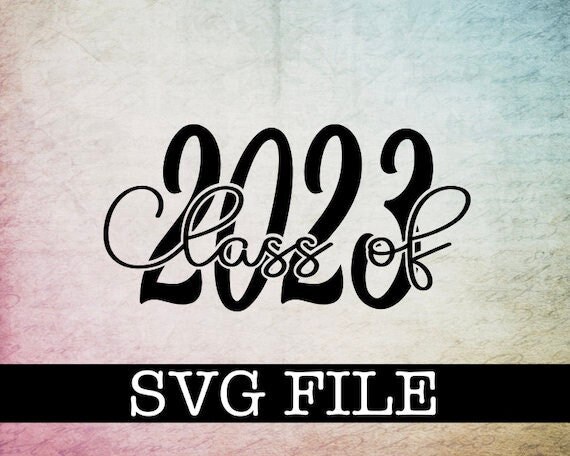 Class of 2023 SVG - Etsy