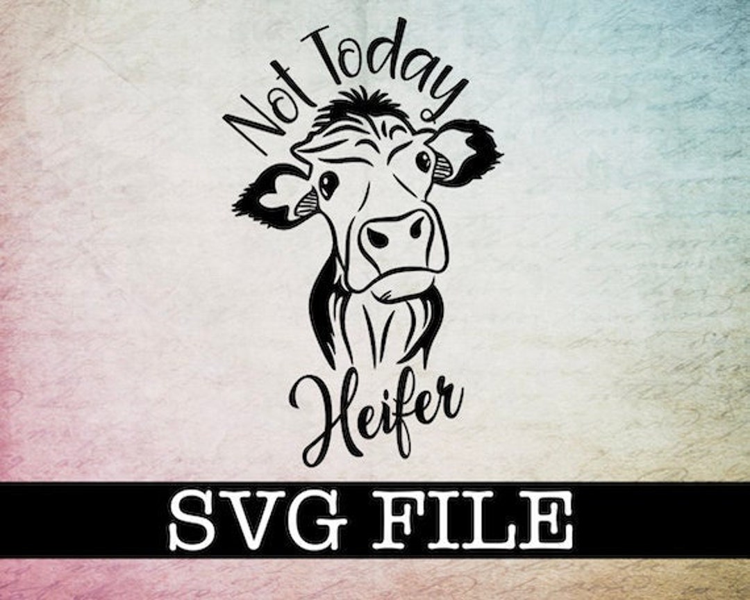 Not Today Heifer SVG - Etsy