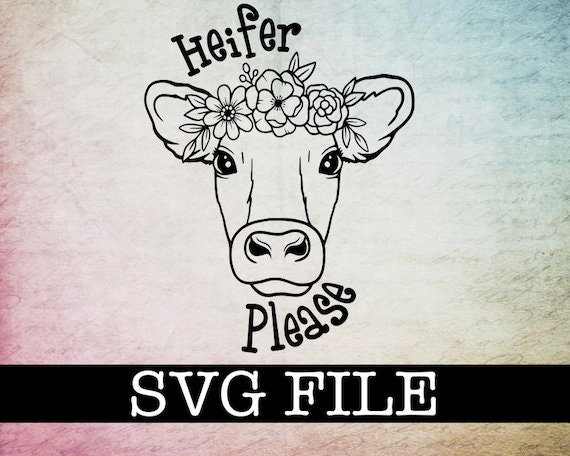 Heifer Please Flowers SVG - Etsy