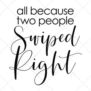 All Because Two People Swiped Right Svg, Eps, Png, Pdf for DIY Wedding ...
