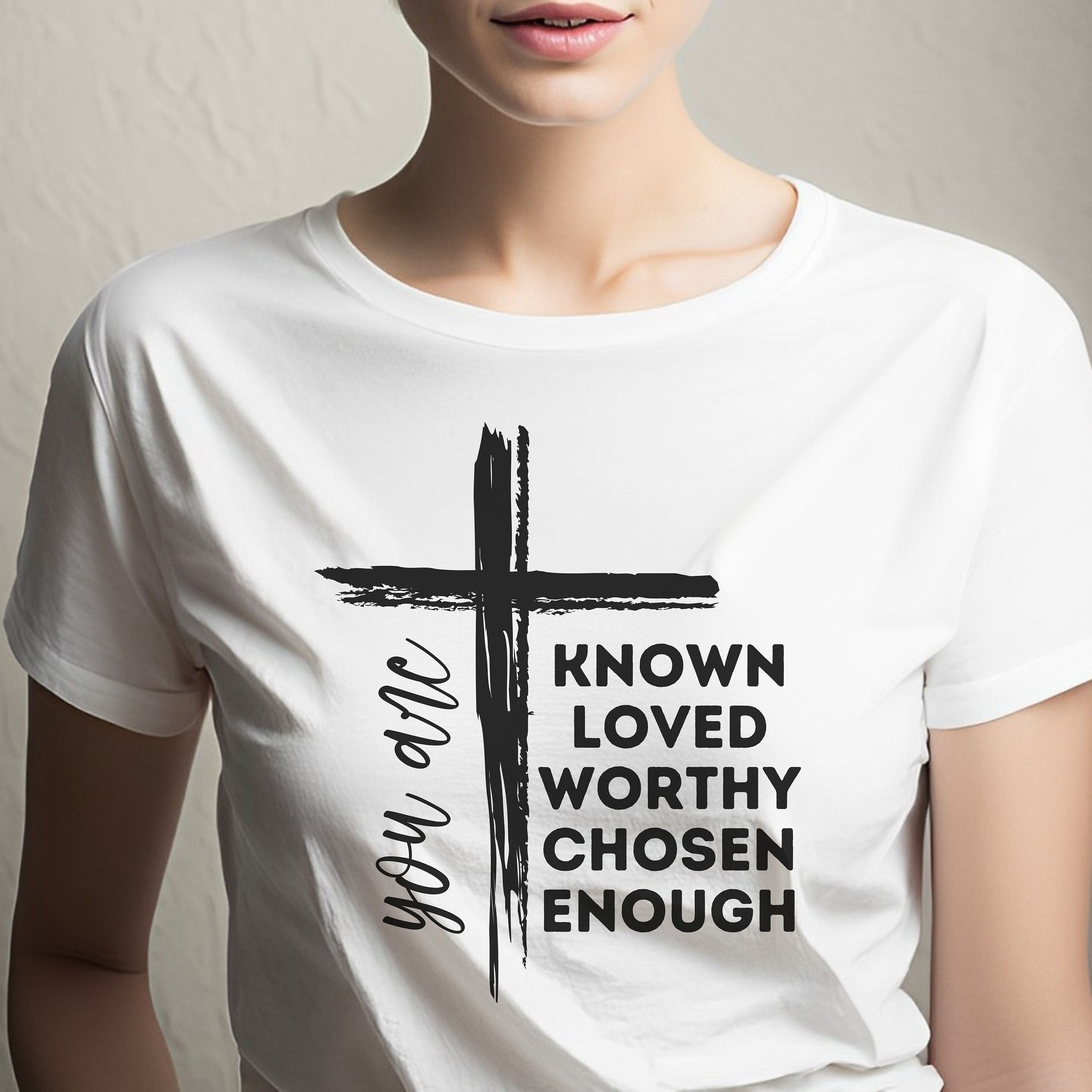 You Are Known Loved Worthy Chosen Enough, Cross, PNG, SVG, Sublimation ...