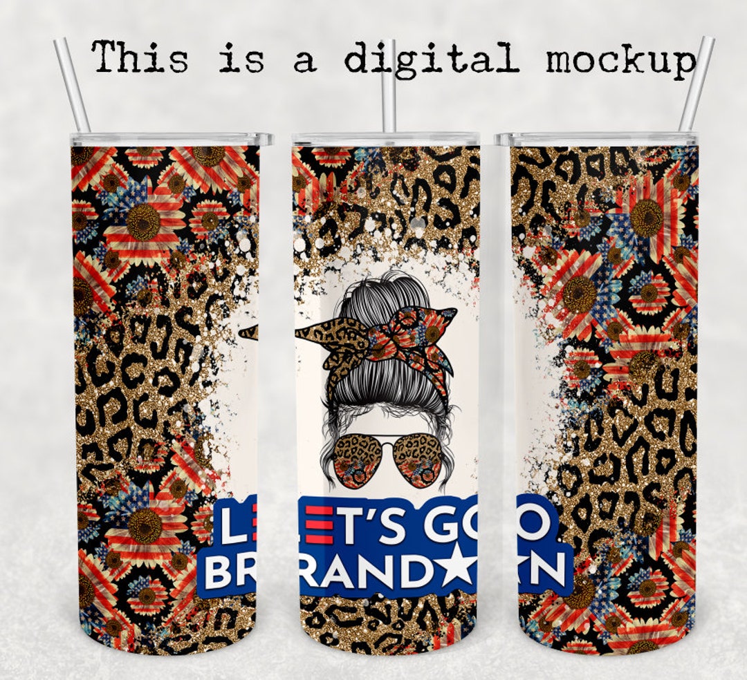 Lets Go Brandon Leopard Print, Sunflower, American Flag 20oz Skinny ...
