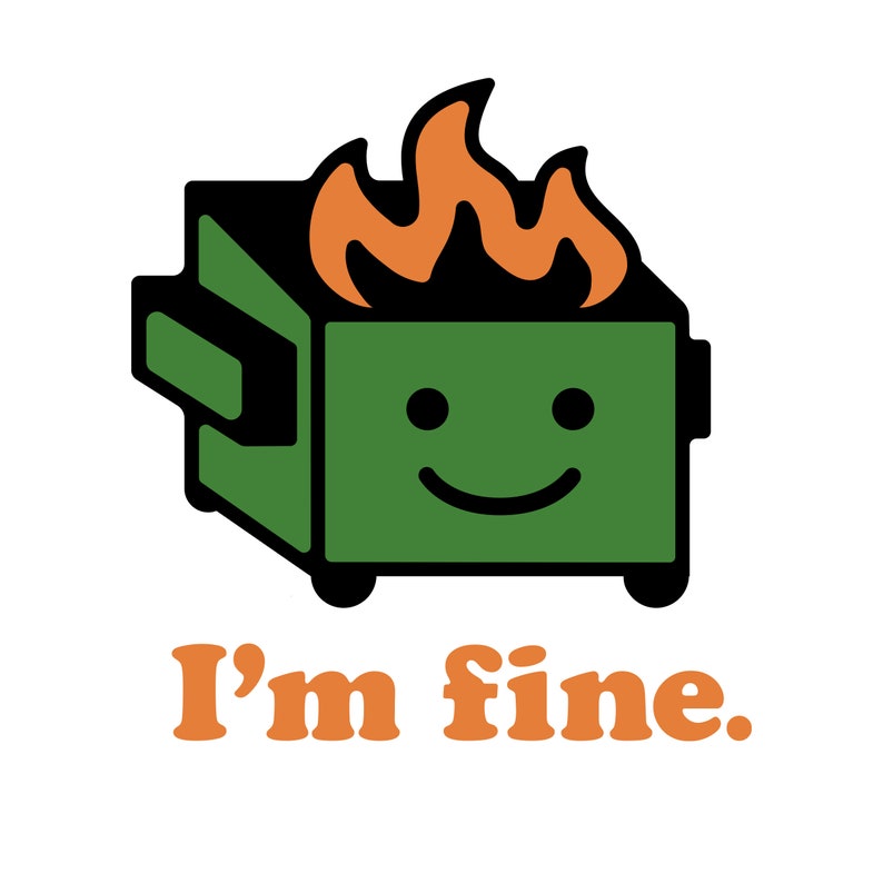I'm Fine Dumpster Fire Svg, Funny Svg, Comedy Svg, Humor Quote Svg ...