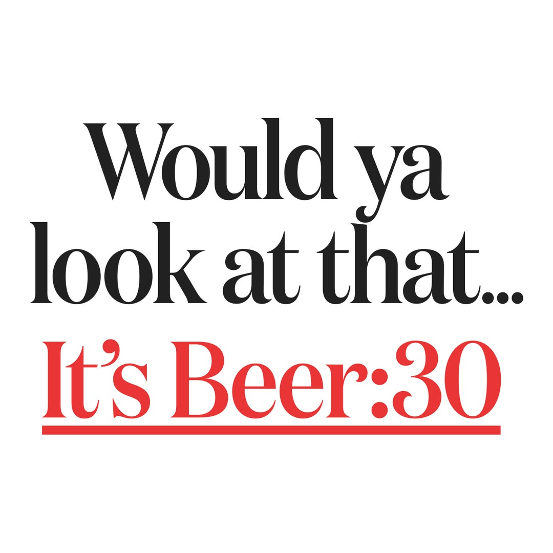 Would Ya Look at That, Beer 30 Svg, Beer Svg, Brunch Svg, Humor Quote ...