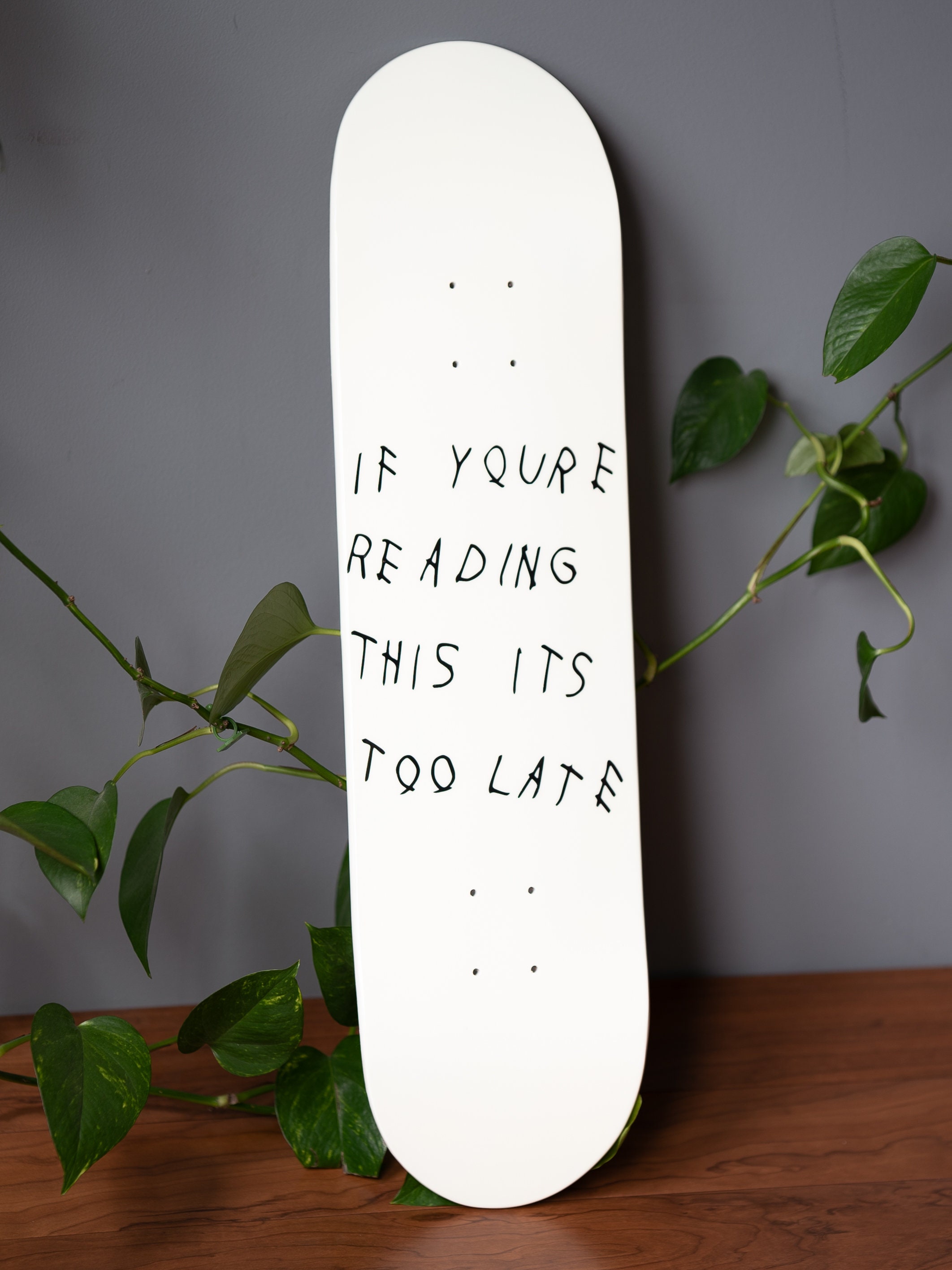 Drake Inspired Skateboard Art If Youre Reading This Its Too Late ...