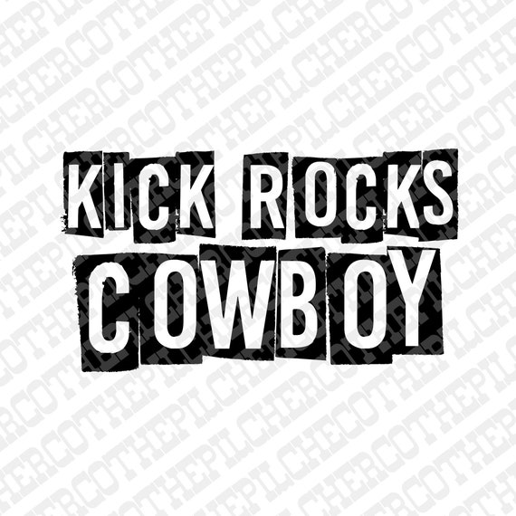 Kick Rocks Cowboy PNG File for Sublimation Sublimation Design | Etsy