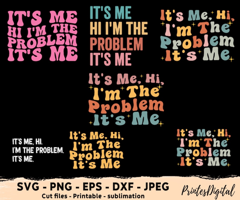 08 It's Me, Hi, I'm the Problem It's Me SVG PNG, It's Me Hi I'm the ...