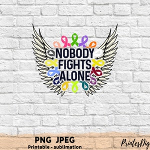 Nobody Fights Alone Png, Fight Cancer in All Colors Png Sublimation ...