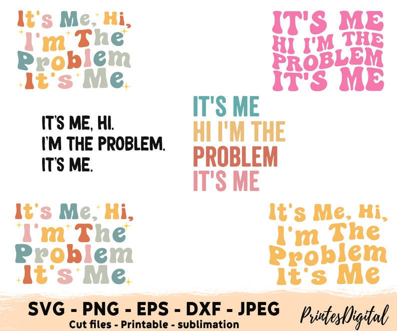 08 It's Me, Hi, I'm the Problem It's Me SVG PNG, It's Me Hi I'm the ...