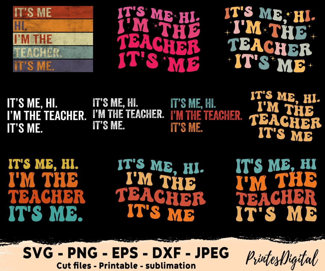 10 It's Me, Hi, I'm the Teacher It's Me SVG PNG, It's Me Hi I'm the ...
