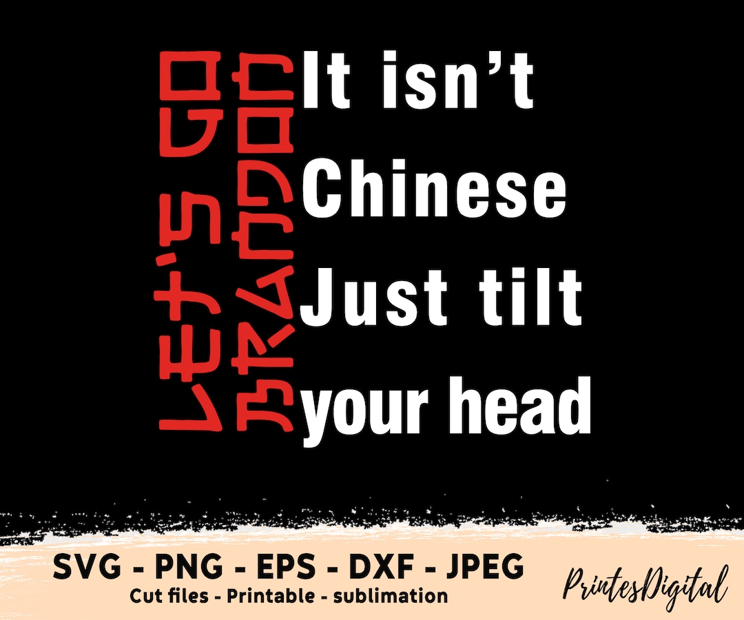 Let's Go Brandon It Isn't Chinese Svg Png, It Isn't Chinese Just Tilt ...