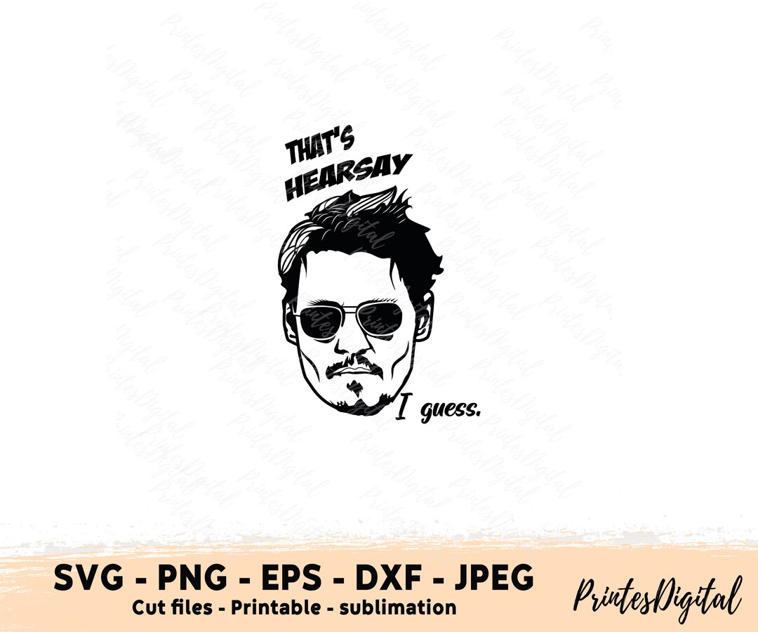 That's Hearsay I Guess Svg Png, Thats Hearsay I Guess Png, Thats ...
