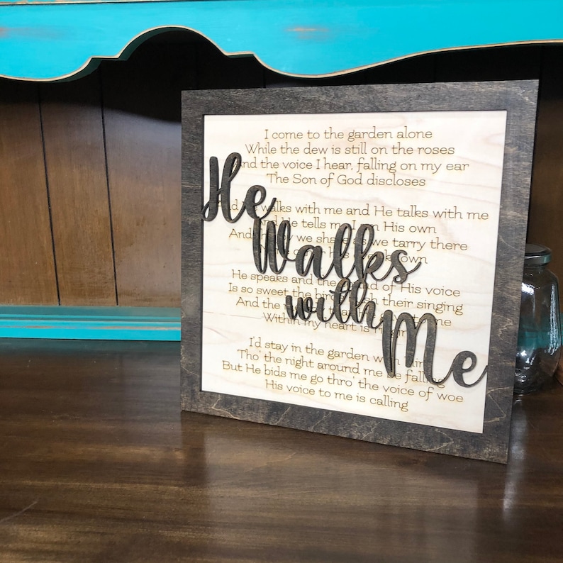 He Walks With Me Sign, in the Garden, SVG, Glowforge Tested, Digital ...