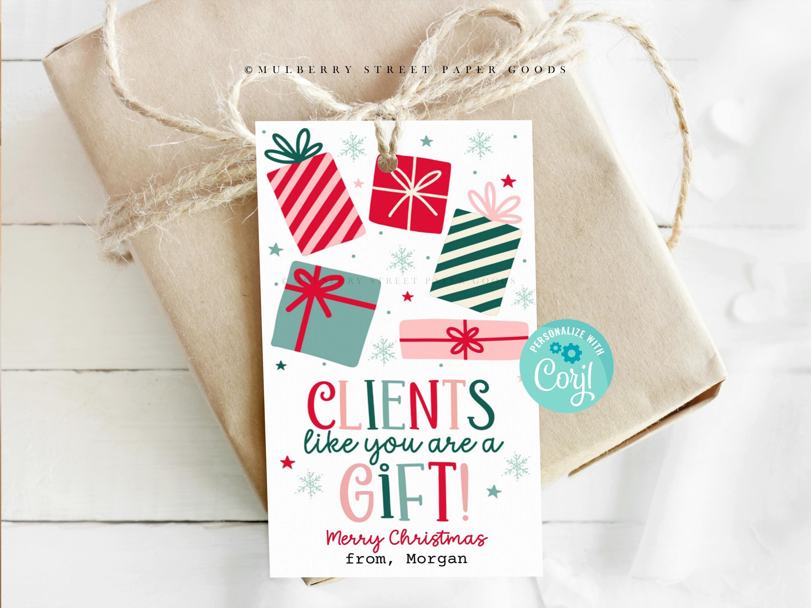 Client Christmas Gift Tag Printable Clients Like You Are A Gift Hang ...
