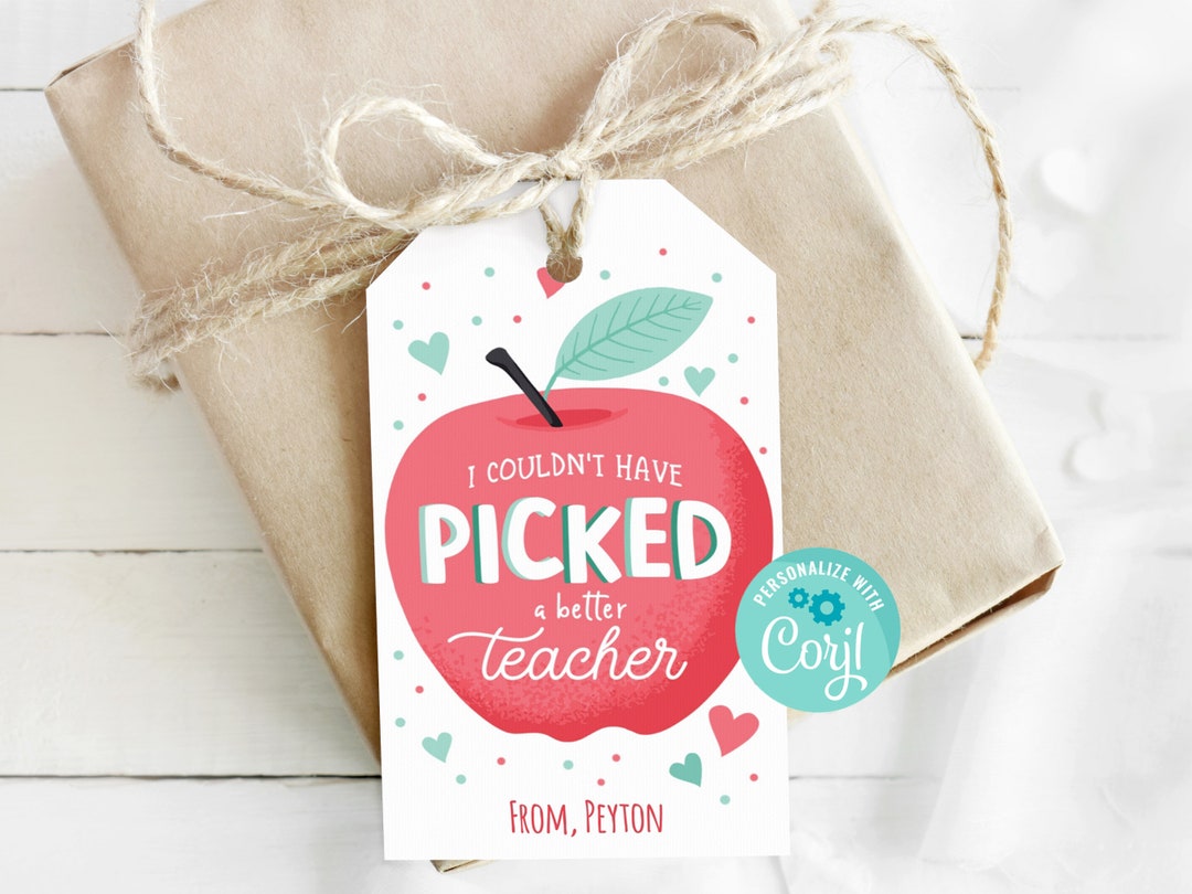 I Couldn't Have Picked A Better Teacher Printable Gift Tag, Teacher ...
