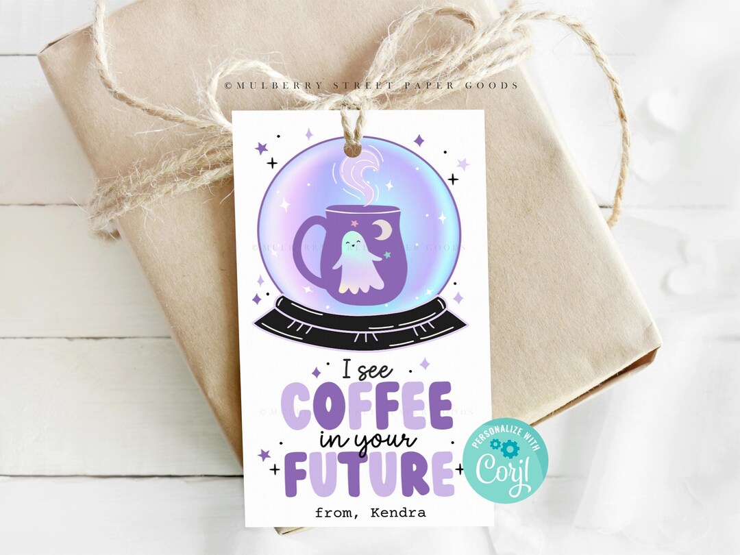 I See Coffee in Your Future Gift Tag Printable Crystal Ball Coffee Gift ...