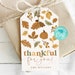 Printable Thankful for You Gift Tag, Happy Thanksgiving Printable Tag ...