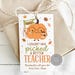 Happy Fall Teacher Gift Tag Printable Digital Download Pumpkin I Couldn ...