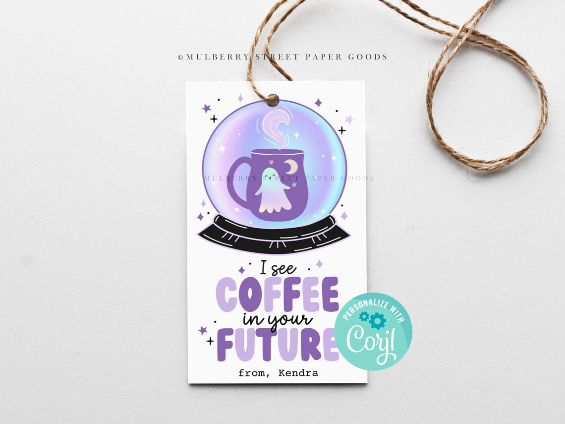 I See Coffee in Your Future Gift Tag Printable Crystal Ball Coffee Gift ...