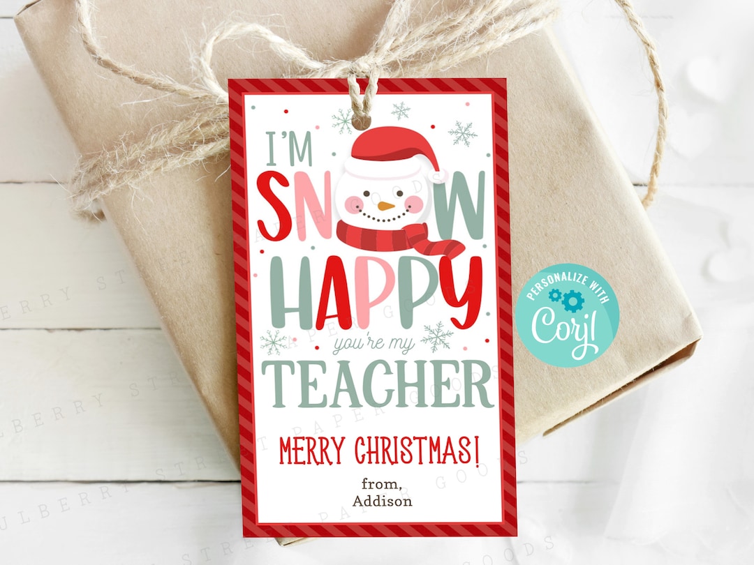 I'm Snow Happy You're My Teacher Gift Tag Printable, Editable Christmas ...