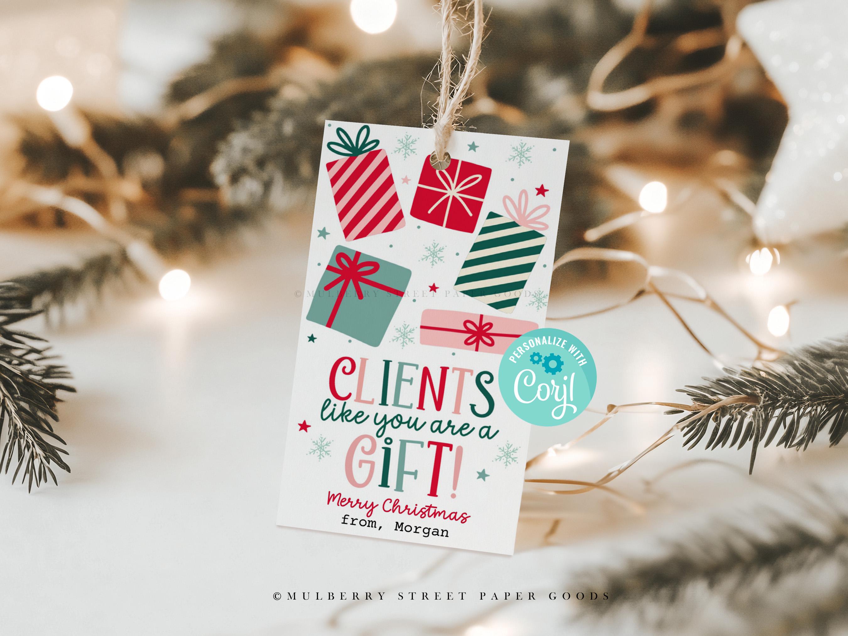 Client Christmas Gift Tag Printable Clients Like You Are A Gift Hang ...