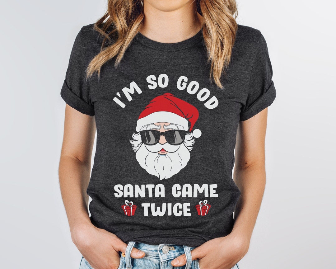 Naughty Santa Christmas Shirt, Santa Came Twice, Funny Christmas Tshirt ...
