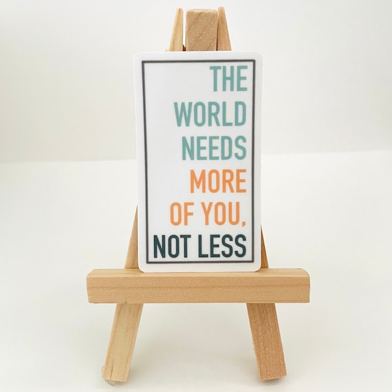 The World Needs More of You Sticker Laptop Stickers Water - Etsy