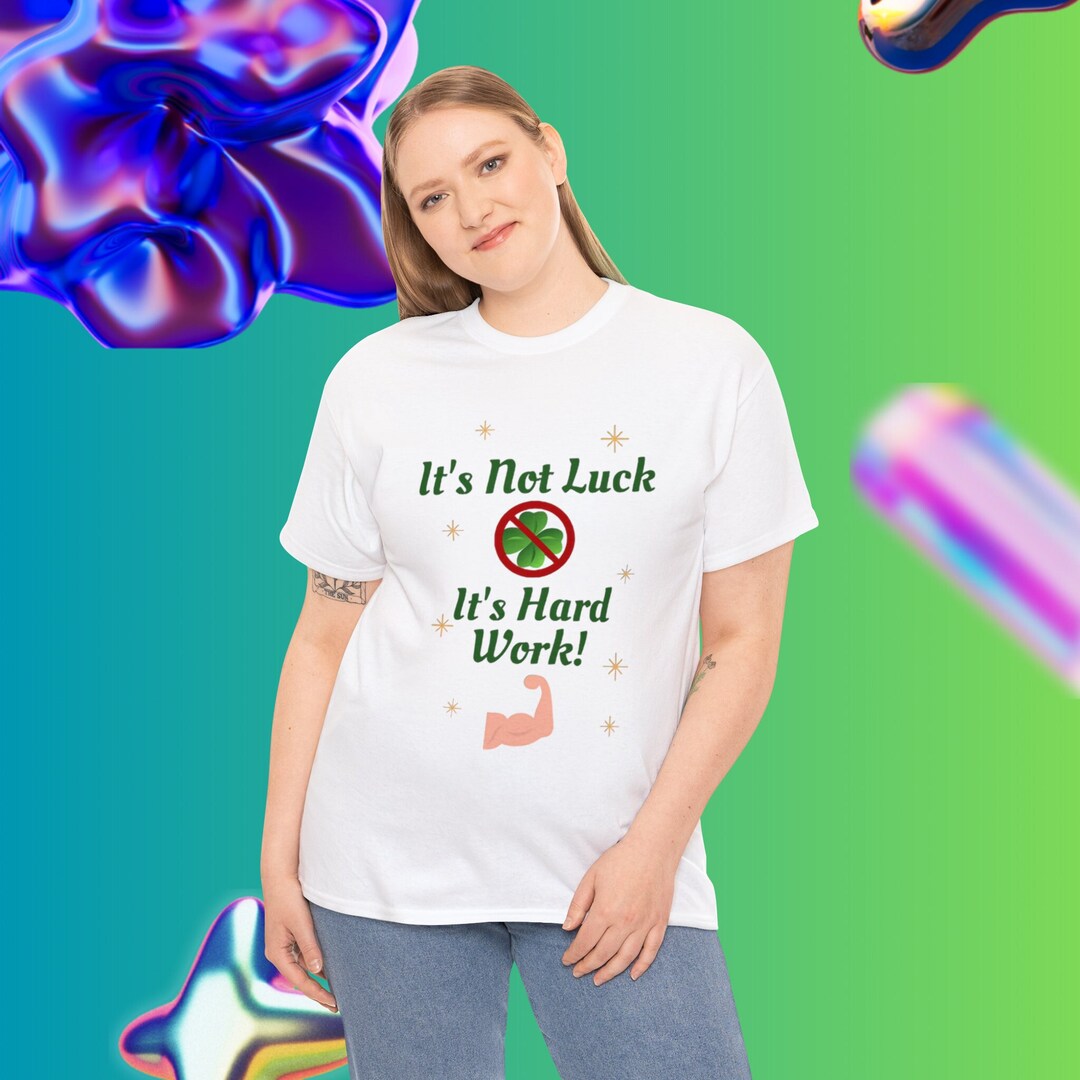Not Luck but Hard Work T-shirt, 4 Leaf Clover Shirt,clover Shirt,hard Work Tee-inspirational T ...