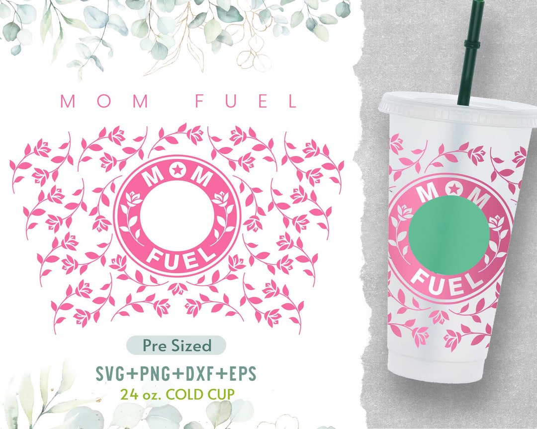 Mom Fuel Full Wrap Svg, Mom Fuel Svg File, Coffee Svg for 24oz Cold Cup ...
